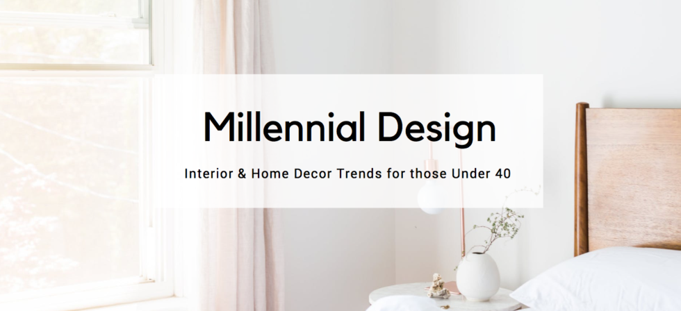 Top Millennial Interior Design Trends – LORI DENNIS