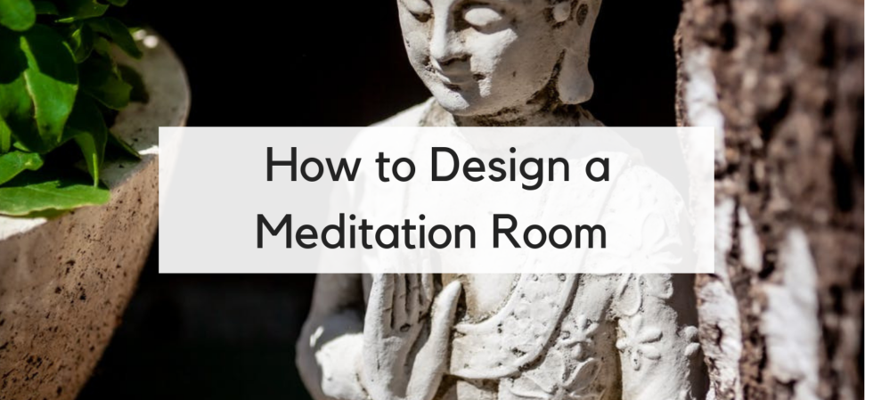 How to Design a Meditation Room in Your Home – LORI DENNIS