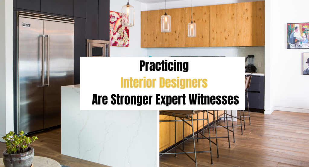 Practicing Interior Designers Are Stronger Expert Witnesses – LORI DENNIS